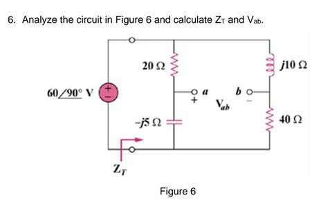 Solved Analyze The Circuit In Figure 6 And Calculate Zt