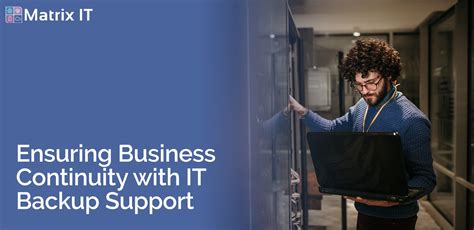 Ensuring Business Continuity With It Backup Support
