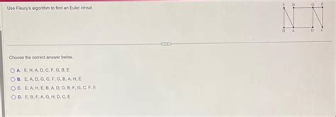 solved use fleury s algorithm to find an euler circuit