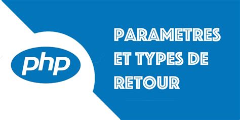 paramètre de fonction et type de retour en php créa blog