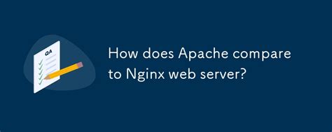 Apache與nginx Web服務器相比如何？ Apache Php中文網