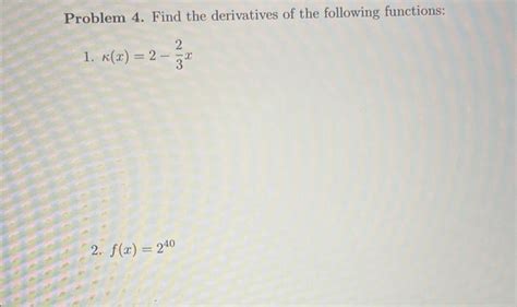 Solved Problem 4 Find The Derivatives Of The Following Chegg Com