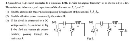 solved consider an rlc circuit connected to a sinusoidal emf e with