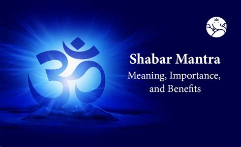 Shabar Mantra Meaning Importance And Benefits
