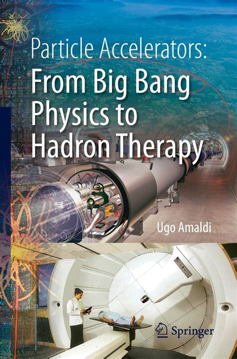 Particle Accelerators From Big Bang Physics To Hadron Therapy Premiumjs Store