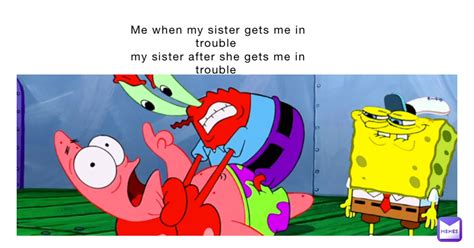 Me When My Sister Gets Me In Trouble My Sister After She Gets Me In Trouble Laylamhhh Memes