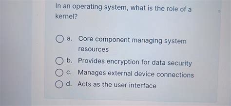 Solved In An Operating System What Is The Role Of A Chegg Com