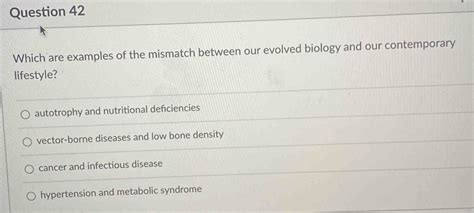 Solved Question 42 Which Are Examples Of The Mismatch Between Our