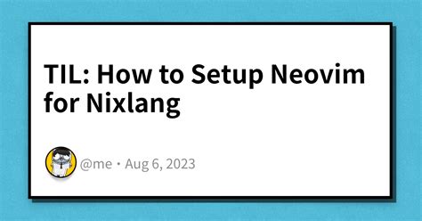 Til How To Setup Neovim For Nixlang Haseeb Majid