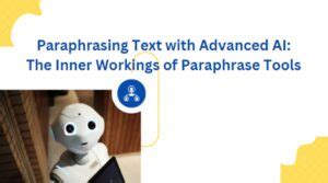 Importance And Working Of AI Tools For Paraphrasing Content