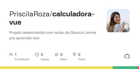 github priscilaroza calculadora vue projeto desenvolvido com aulas