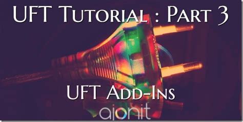 Uft Tutorial 3 Definitive Guide To Uft One Add Ins And Add In Manager