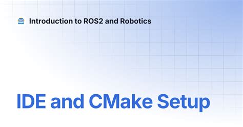 Ide And Cmake Setup Introduction To Ros2 And Robotics