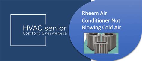 Rheem Air Conditioner Not Blowing Cold Air? Here how to fix it.