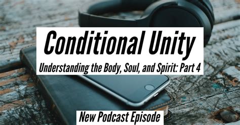 Conditional Unity New Podcast Episode Onward In The Faith