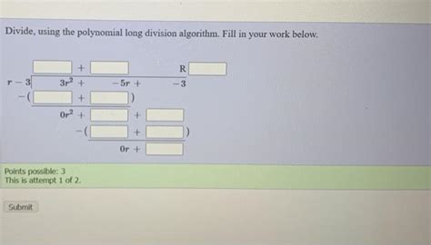 solved divide using the polynomial long division algorithm