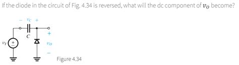 Solved If The Diode In The Circuit Of Fig 434 Is Reversed