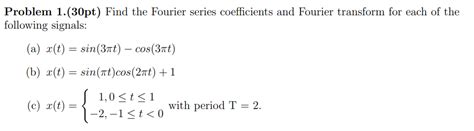 Solved Problem Pt Find The Fourier Series Coefficients Chegg Com