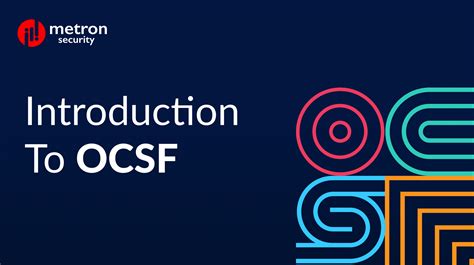 introduction to ocsf framework usage and benefits [2024]