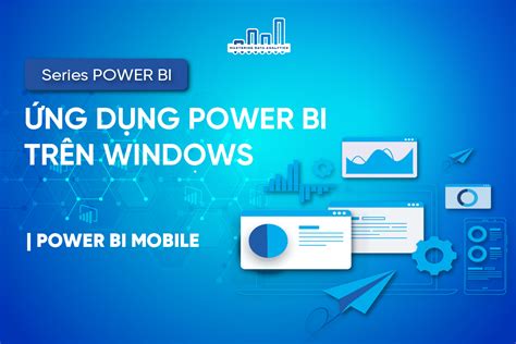 Ứng Dụng Power Bi Cho Windows 10 Mastering Data Analytics