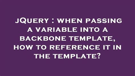 Jquery When Passing A Variable Into A Backbone Template How To
