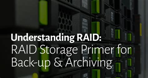 understanding raid storage for back up and archiving how to archive