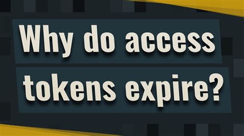 Why Do Access Tokens Expire YouTube