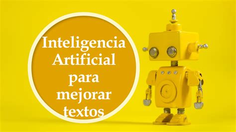 Utiliza la inteligencia artificial para mejorar tus textos