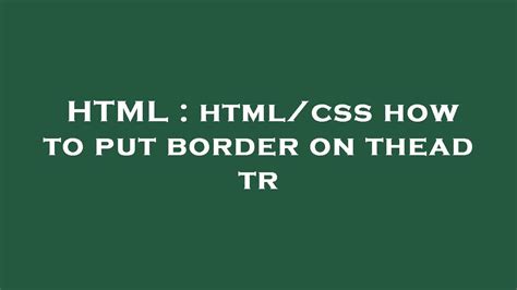 html html css how to put border on thead tr youtube