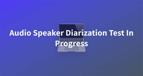 Audio Speaker Diarization Test In Progress A Hugging Face Space By Poiqazwsx