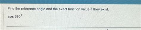 solved find the reference angle and the exact function value
