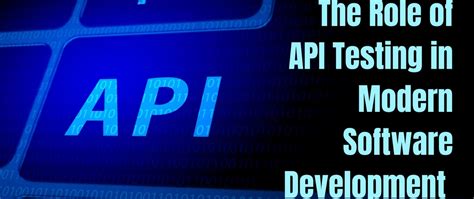 The Role Of Api Testing In Modern Software Development Dev Community