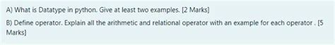 Solved A What Is Datatype In Python Give At Least Two Chegg