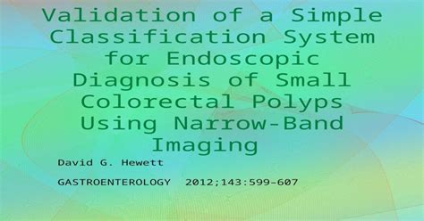 Ppt Validation Of A Simple Classification System For Endoscopic Diagnosis Of Small Colorectal
