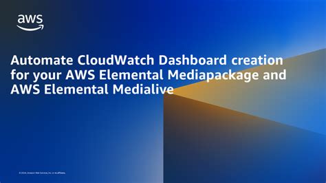 Automate Cloudwatch Dashboard Creation For Your Aws Elemental