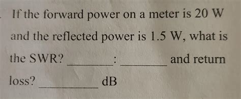 Solved If The Forward Power On A Meter Is W And The Chegg Com