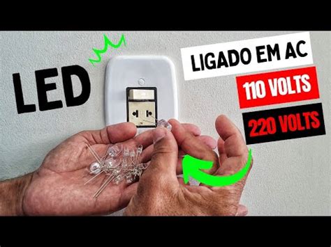 COMO LIGAR UM LED EM 127 VAC OU 220 VAC SAIBA COMO LIGAR UM OU VÁRIOS LEDS EM UMA TENSÃO