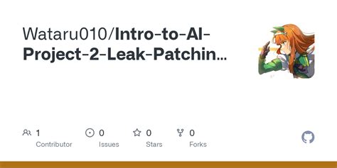 Github Wataru010intro To Ai Project 2 Leak Patching Bot