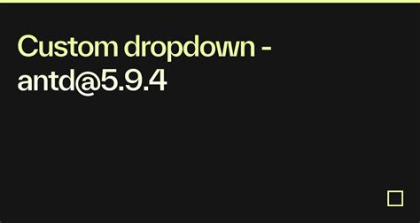 custom dropdown antd 5 9 4 codesandbox