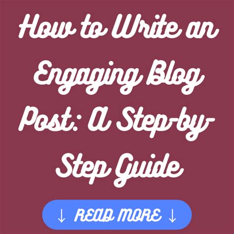 How To Write An Engaging Blog Post A Step By Step Guide