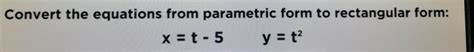 solved convert the equations from parametric form to