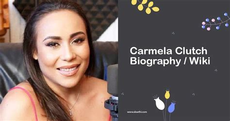 Carmela Clutch Biography, Wiki, Age, Career, Photos & More