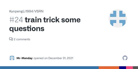 Train Trick Some Questions Issue KunpengLi VSRN GitHub