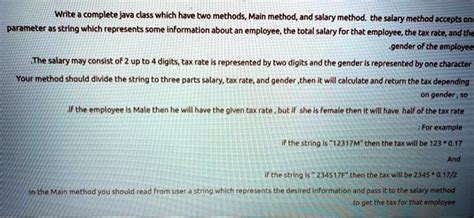 Write A Complete Java Class Which Have Two Methods Main Method And Salary Method The Salary