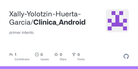 Github Xally Yolotzin Huerta Garciaclinicaandroid Primer Intento