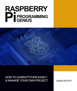 Raspberry Pi Programming Genius: How to Learn Python Easily & Manage ...