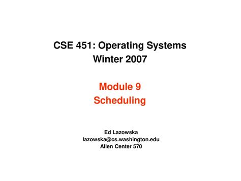 cse 451 operating systems winter 2007 module 9 scheduling ppt download