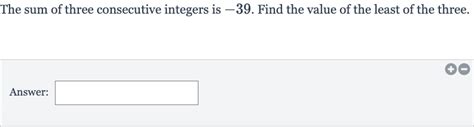 solved the sum of three consecutive integers is 39 find the valu