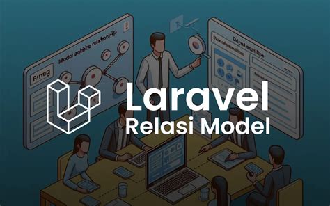 Cara Membuat Dan Mengelola Relasi Antar Model Dan Tabel Di Laravel Lazyntax