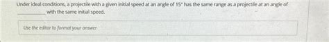 Solved At The Maximum Height Of A Projectile Launched At An Chegg